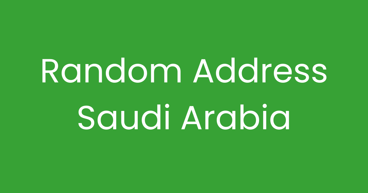 Random Address Saudi Arabia